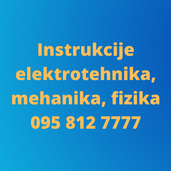 INSTRUKCIJE IZ ELEKTROTEHNIKE, MEHANIKE, MATEMATIKE, FIZIKE,